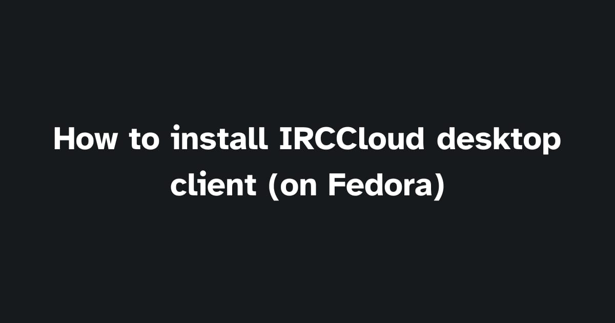 How to install IRCCloud desktop client (on Fedora) | eshlox