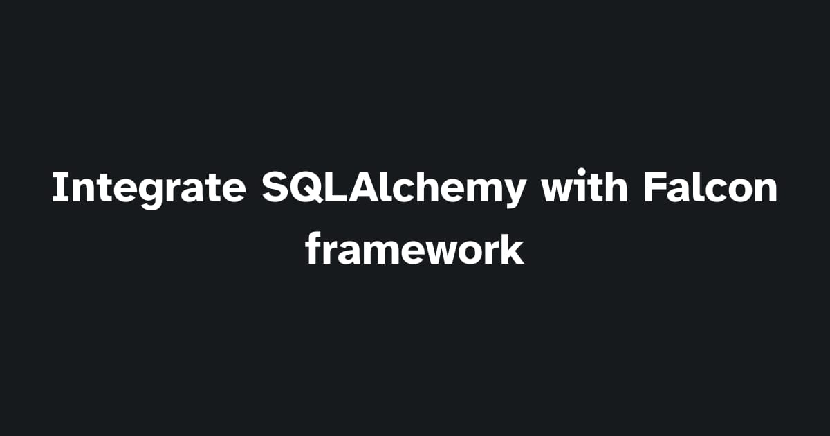 Integrate SQLAlchemy with Falcon framework | eshlox
