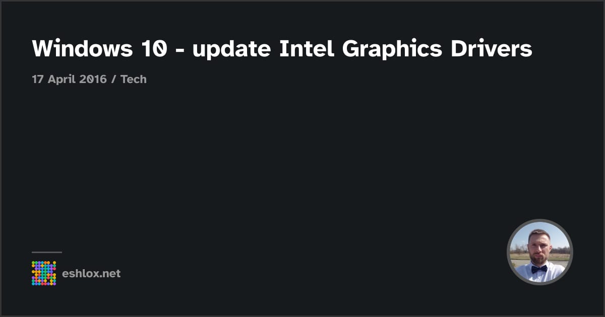 Windows 10 - update Intel Graphics Drivers | eshlox